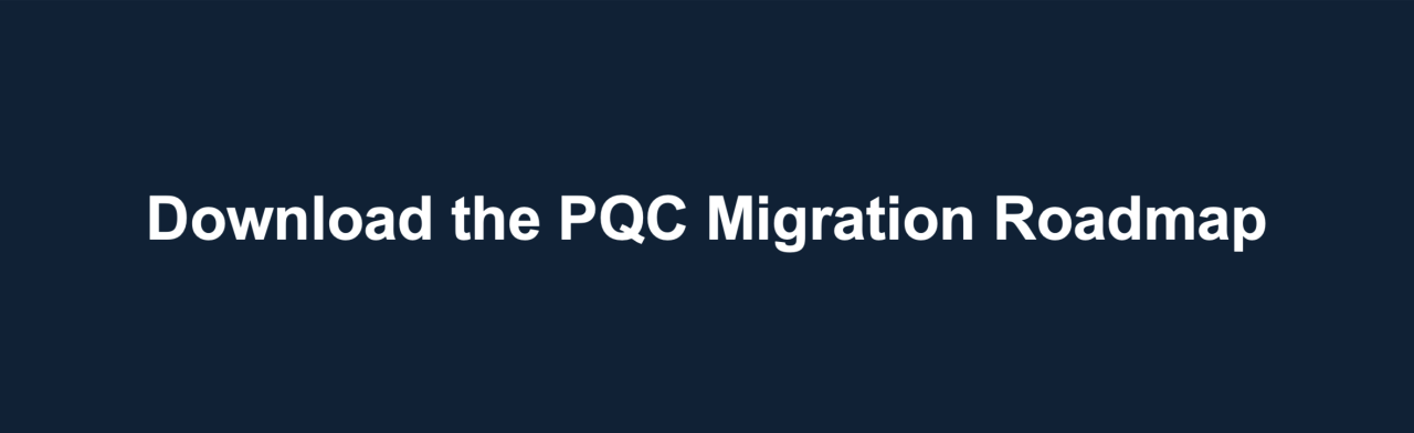 PQC Migration Roadmap | Post-Quantum Cryptography Coalition